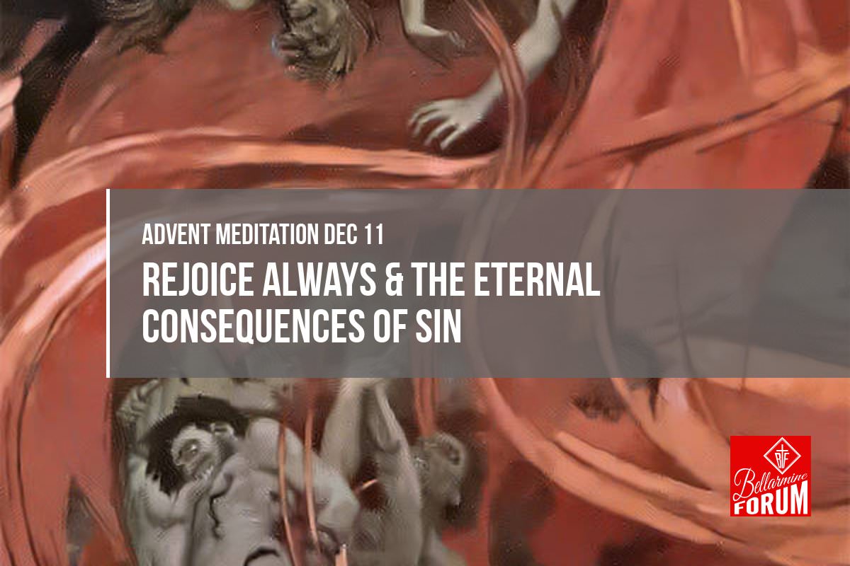 Day 15 (Dec 11) Rejoice Always & The Eternal Consequences of Sin ...