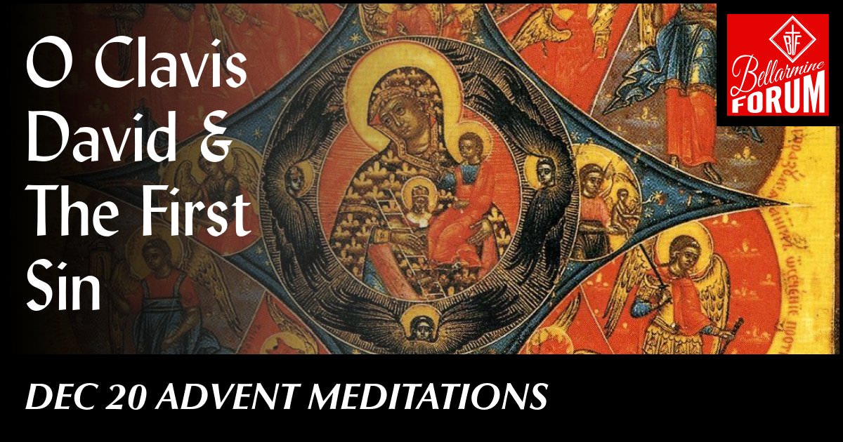 Day 24 (Dec 20) O Clavis David & The First Sin (Advent Meditation ...
