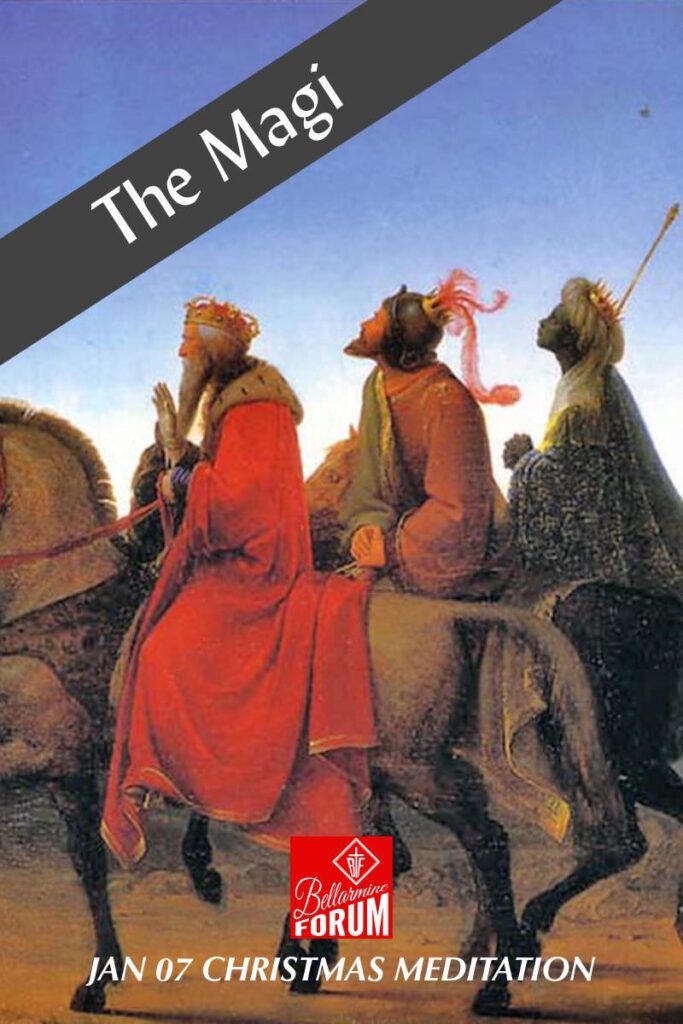 The Magi - Christmas Meditation Day 14 (Jan 7) - The Bellarmine Forum