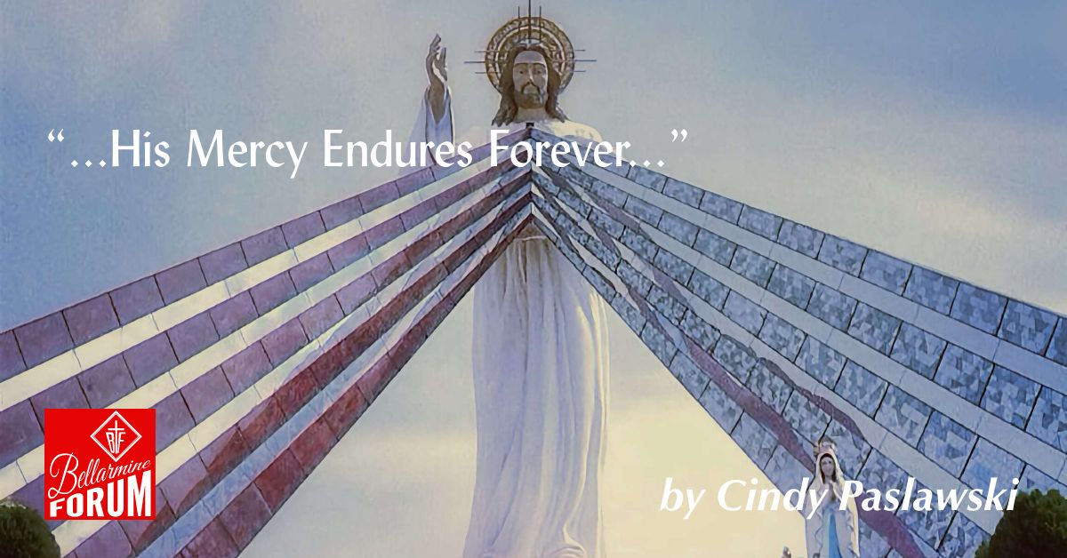 His Mercy Endures Forever...” - The Bellarmine Forum